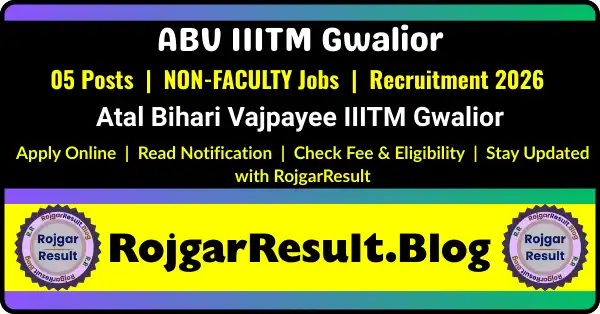 ABV IIITM Gwalior Non-Faculty 2026 – 05 Posts - Rojgar Result ...